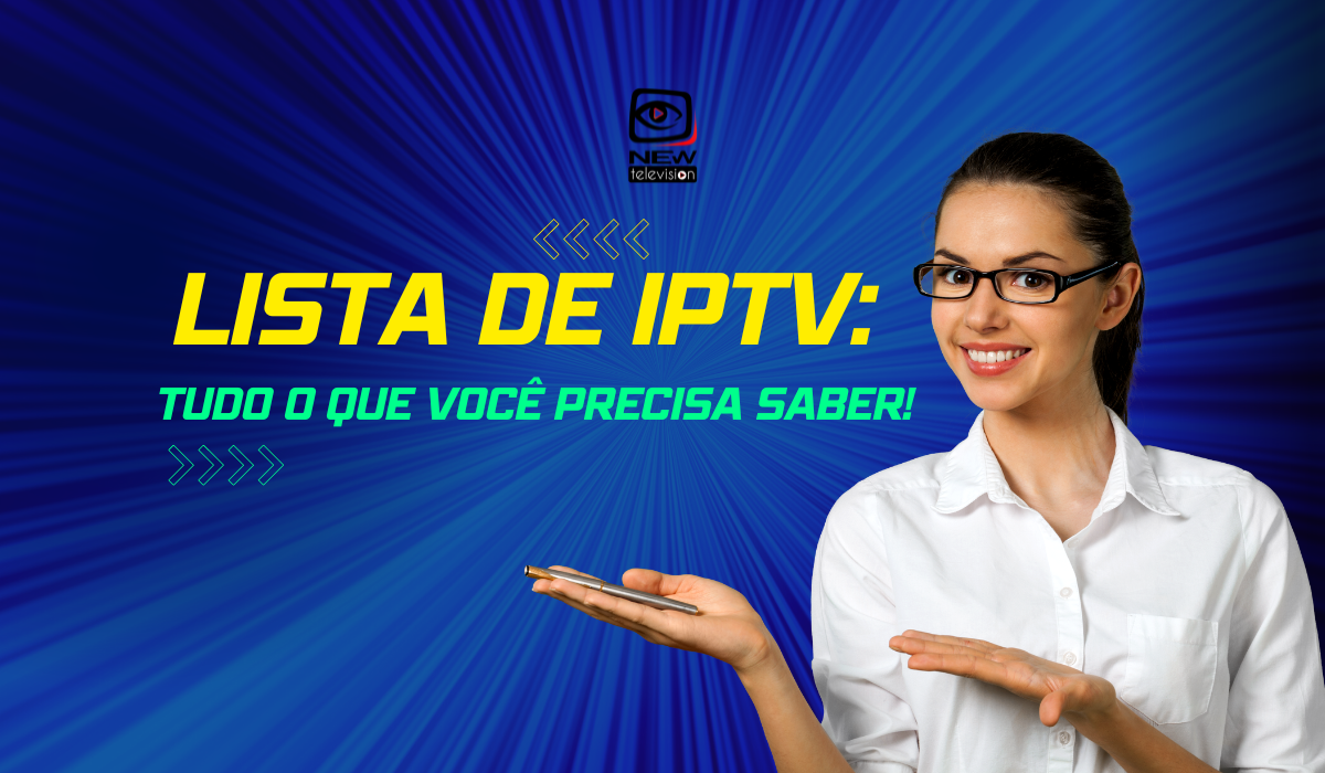 Lista de IPTV: tudo o que você precisa saber! + 04 vantagens da melhor ...